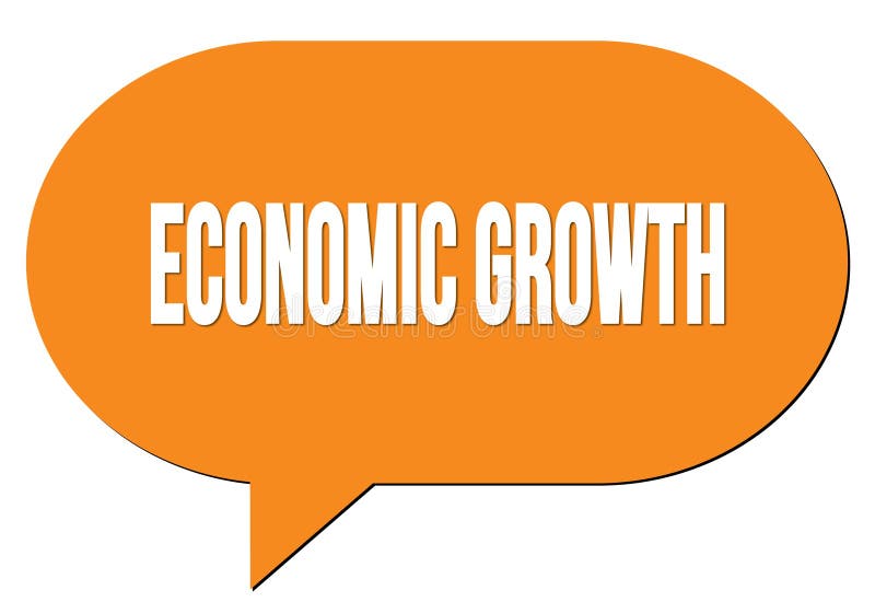 ECONOMIC GROWTH Text Written in an Orange Speech Bubble Stock ...