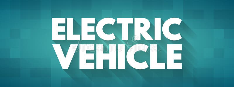 Electric Vehicle - Vehicles that are Either Partially or Fully Powered ...