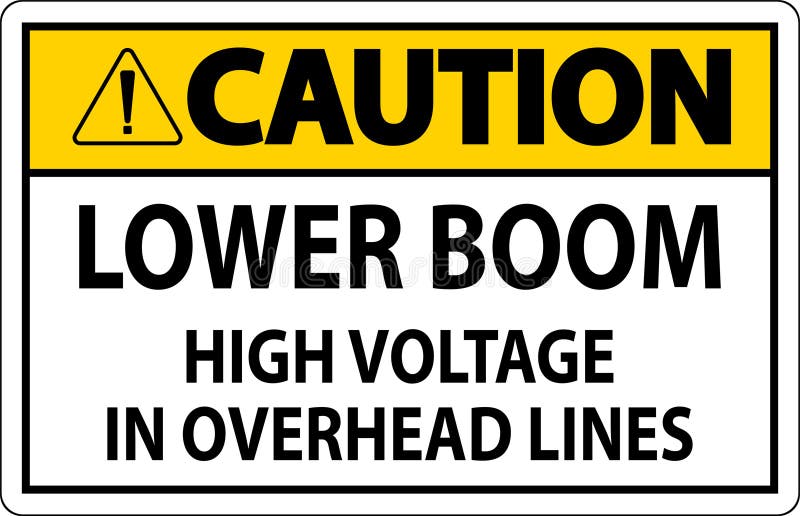 Electrical Safety Sign Caution - Lower Boom High Voltage in Overhead ...