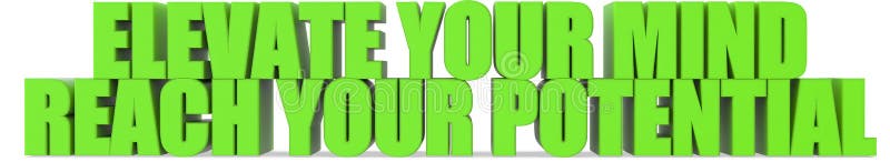 Elevate Your Mind Reach Your Potential, 3d Text Stock Illustration ...