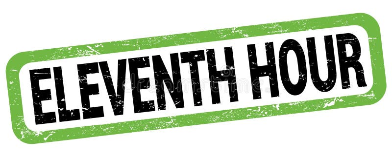 ELEVENTH HOUR Text Written on Green-black Rectangle Stamp Stock ...
