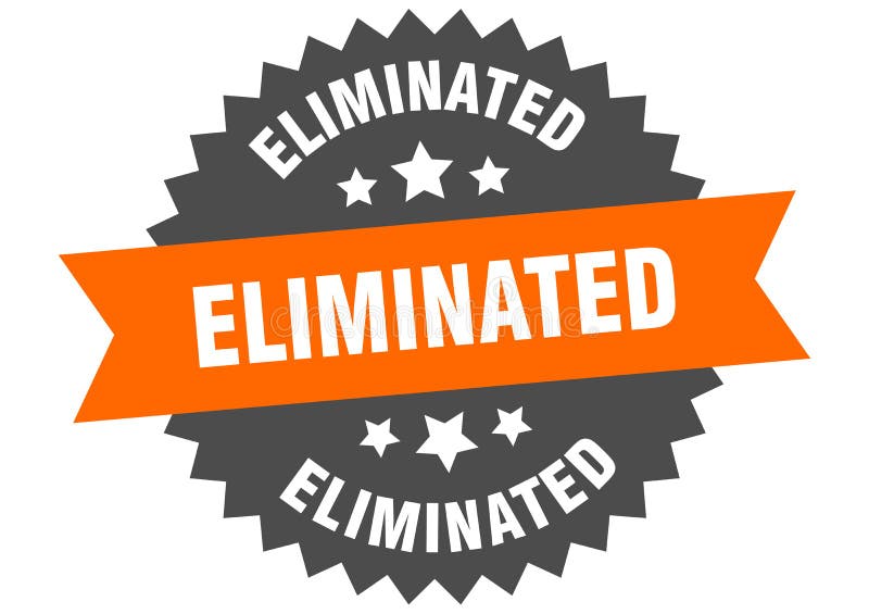 Eliminated Sign. Eliminated Circular Band Label. Eliminated Sticker ...