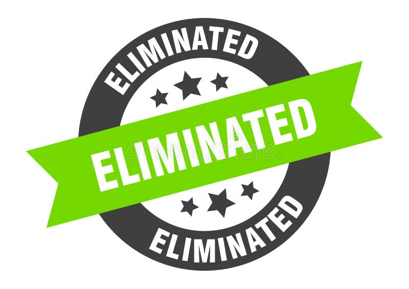 Eliminated Sign. Eliminated Circular Band Label. Eliminated Sticker ...