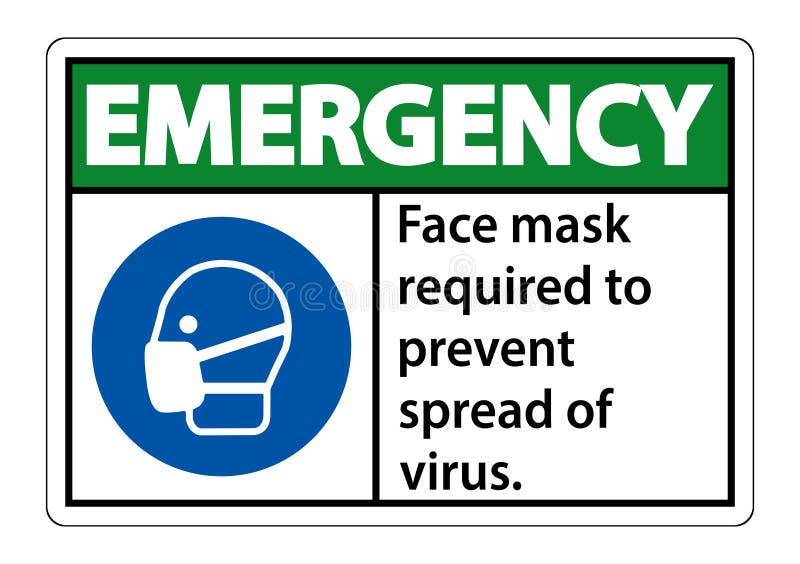 Emergency Face Mask Required To Prevent Spread of Virus Sign on White ...