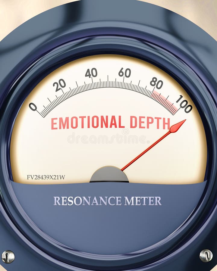 Emotional Depth and Resonance Meter that is Hitting a Full Scale ...