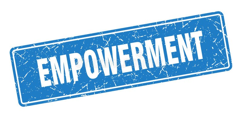 Empowerment Sign. Empowerment Grunge Stamp Stock Vector - Illustration ...