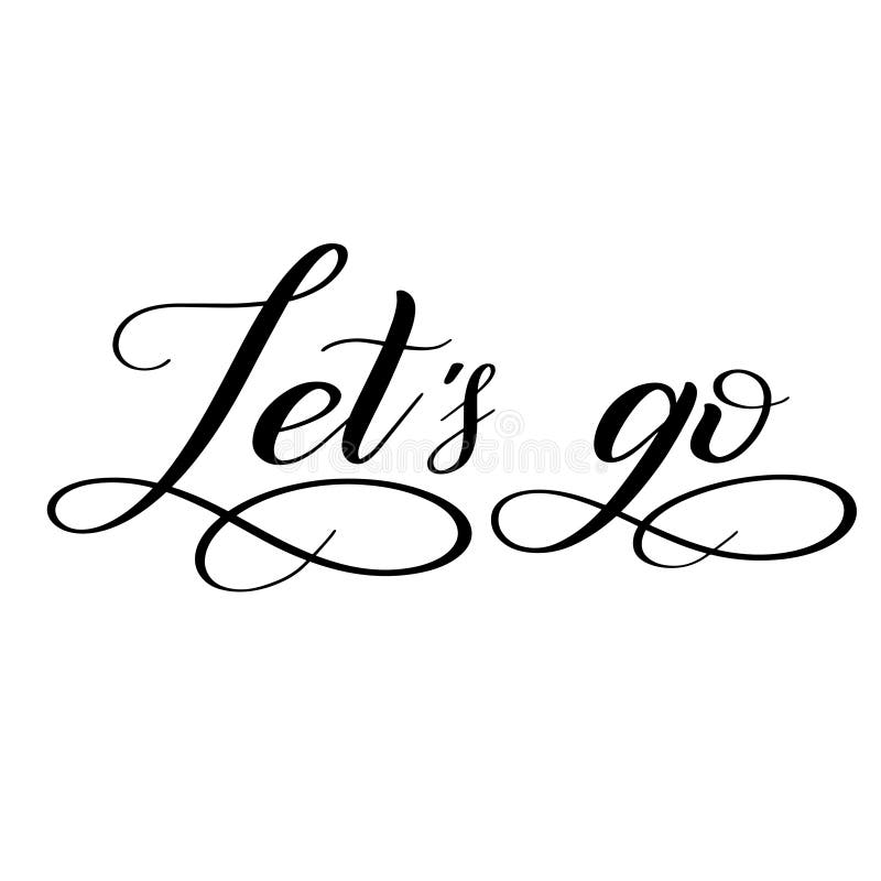Let`s Go. Calligraphic Cursive. Black Brush Pen Lettering. Stock Vector ...