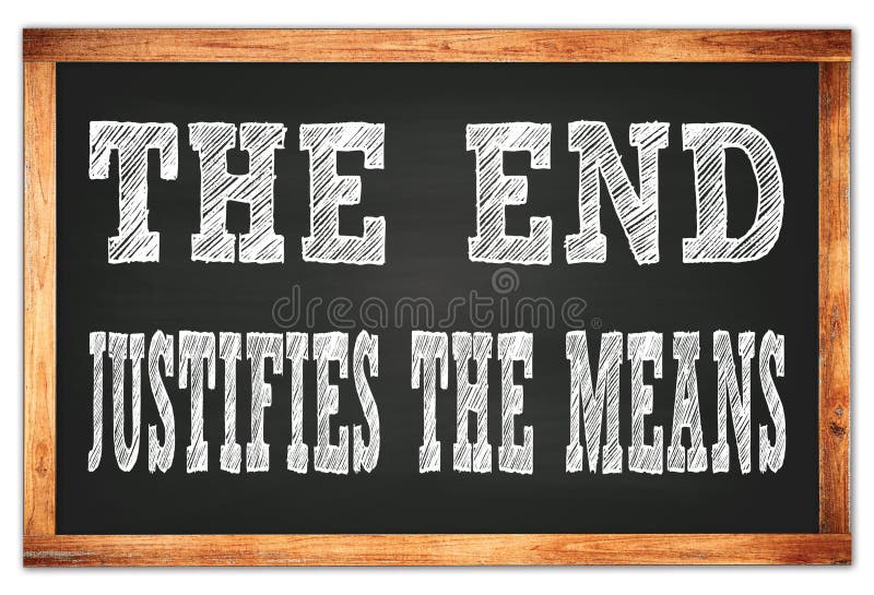 The END JUSTIFIES the MEANS Words on Black Wooden Frame School ...