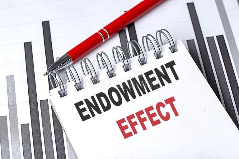 ENDOWMENT EFFECT Text on Notebook on Chart with Pen Stock Photo - Image ...