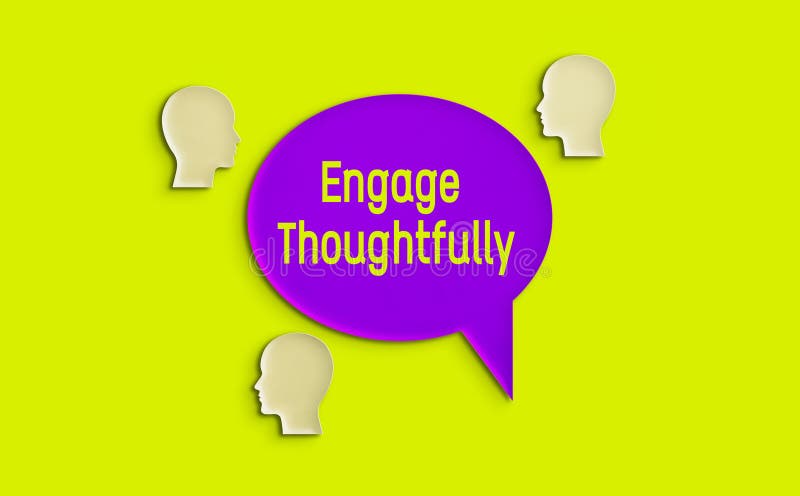 Engage Thoughtfully Text Message on Speech Bubble. Communication, Human ...