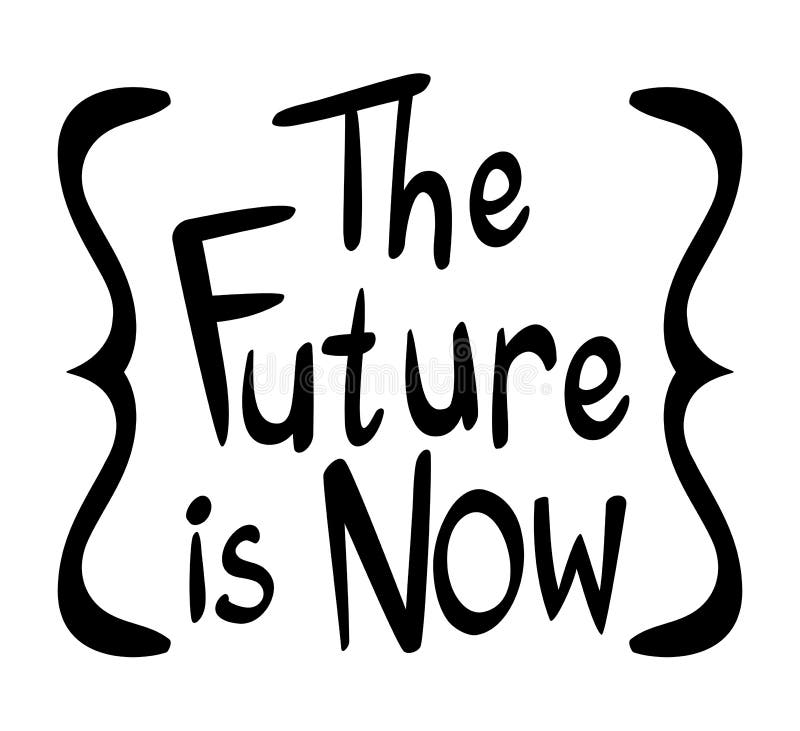 English Phrase for the Future is Now Stock Vector - Illustration of ...