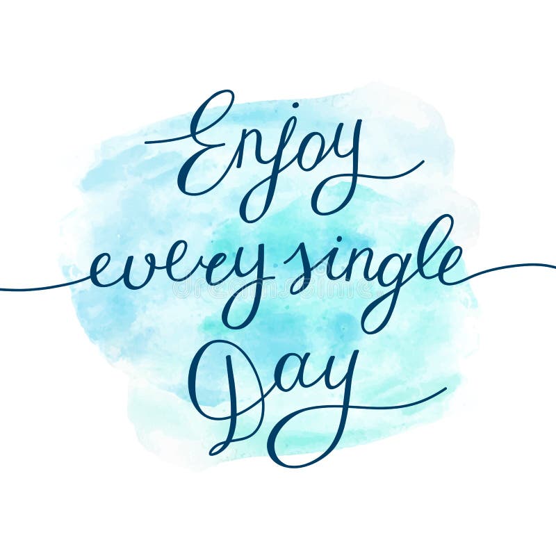 Enjoy every single day stock illustration. Illustration of template ...