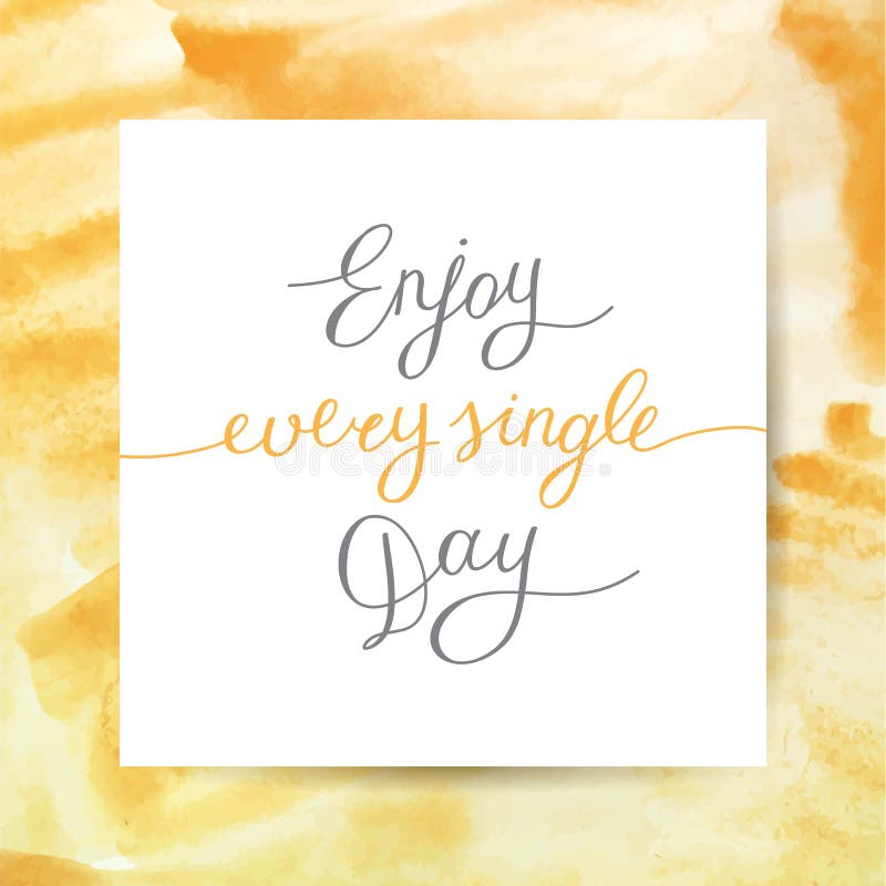 Enjoy every single day stock illustration. Illustration of shine - 99547330