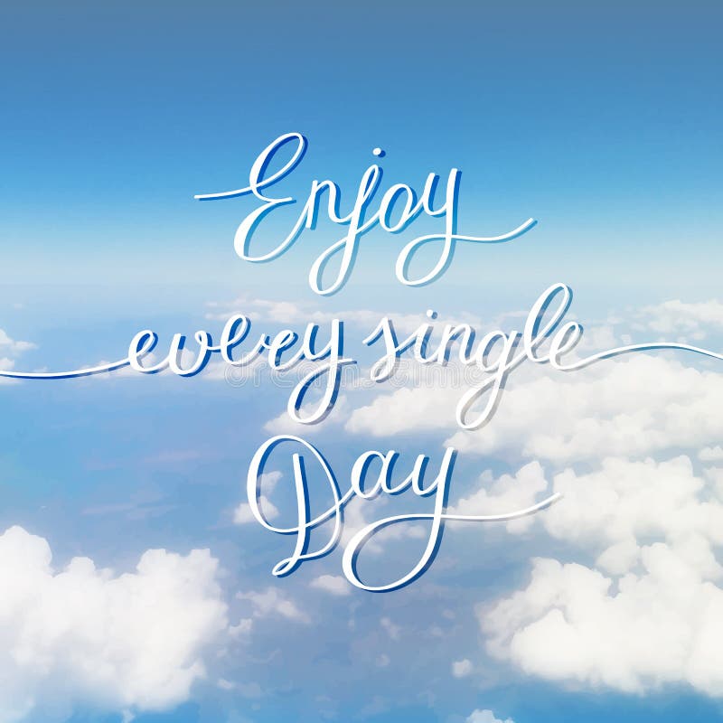Enjoy every single day stock illustration. Illustration of text - 99547244