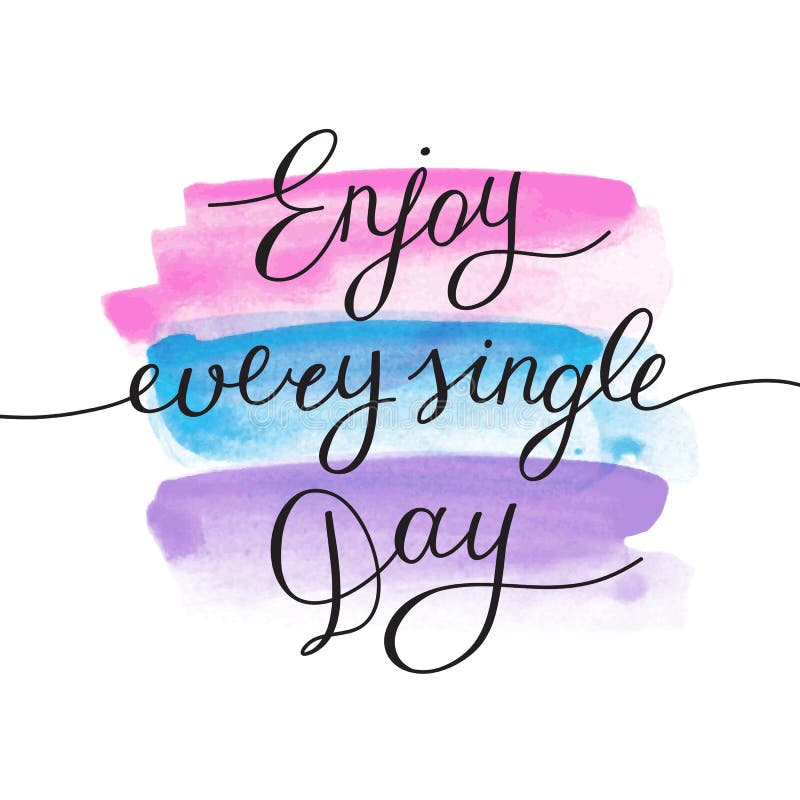 Enjoy every single day stock illustration. Illustration of card - 99547246