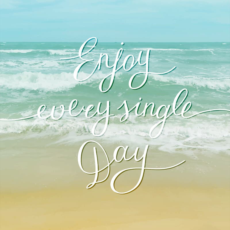 Enjoy every single day stock illustration. Illustration of shine - 99547330
