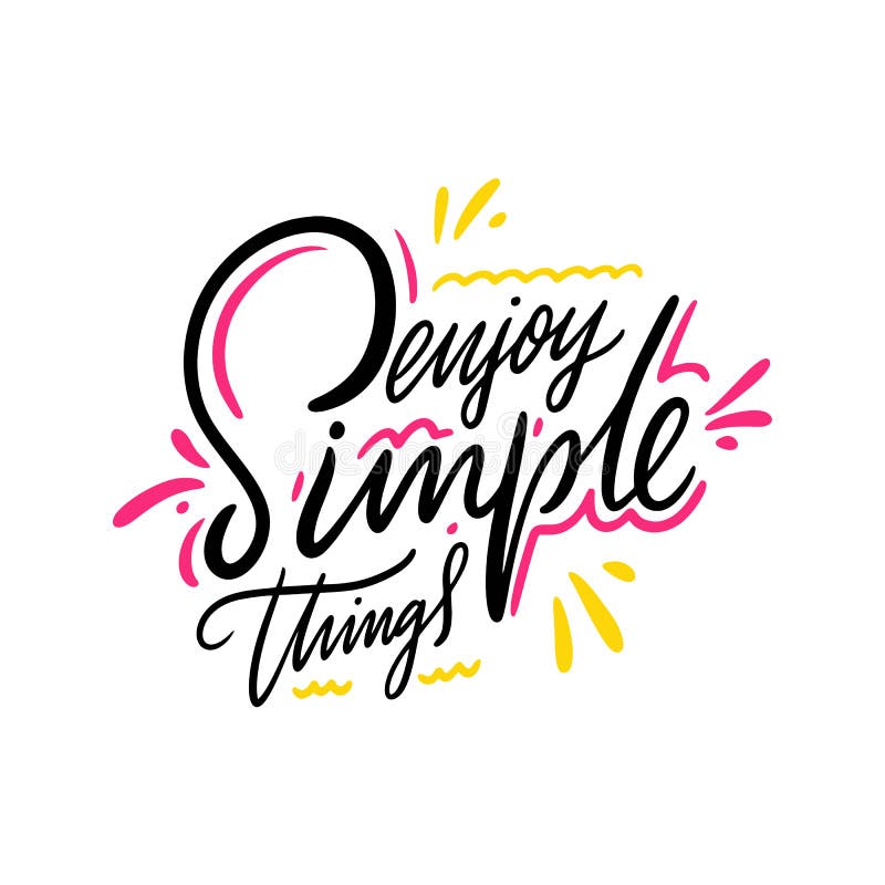 Enjoy the Simple Things. Hand Drawn Vector Lettering. Isolated on White ...