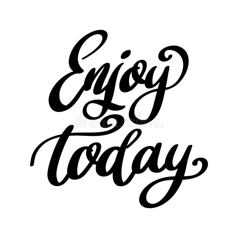 Enjoy Today. Lettering Phrase Isolated on White Stock Vector ...