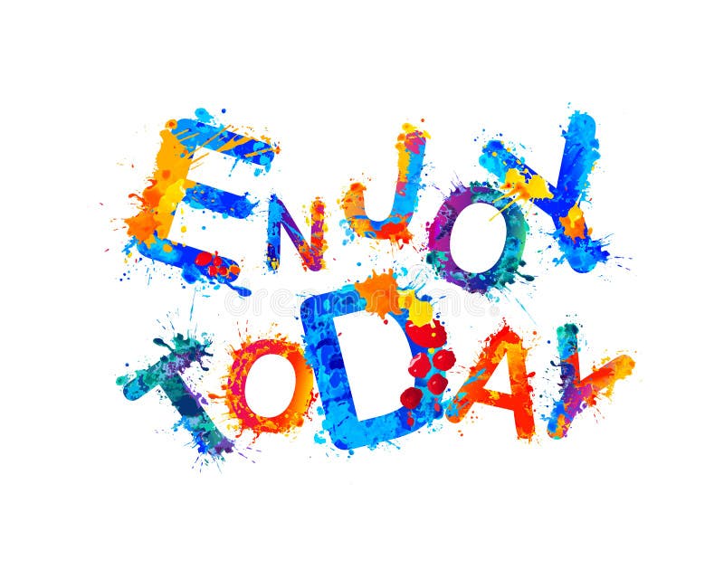 Enjoy Today. Splash Paint Vector Stock Vector - Illustration of ...