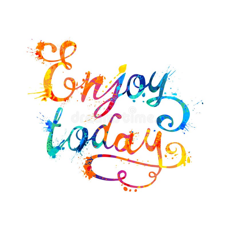 Enjoy Today. Splash Paint Vector Inspirational Slogan Stock Vector ...