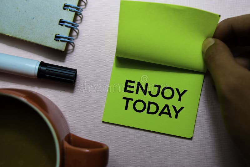 Enjoy Today Text on Sticky Notes Isolated on Office Desk Stock Photo ...