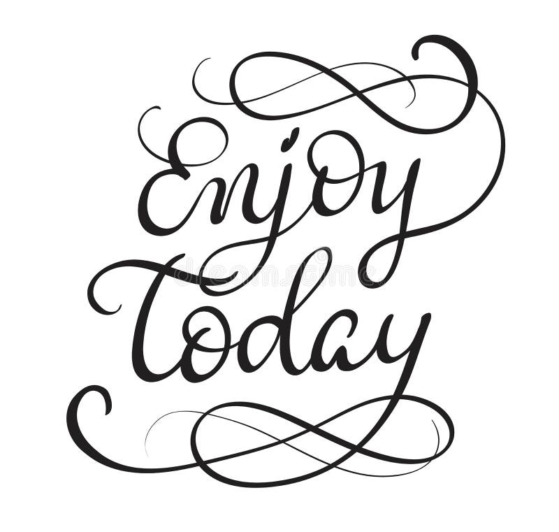 Enjoy Today Text on White Background. Calligraphy Lettering Vector ...