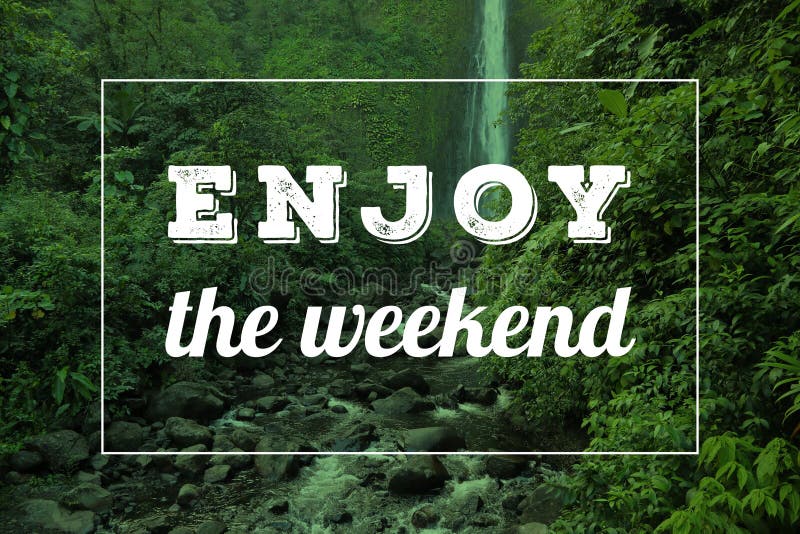Enjoy the weekend stock image. Image of inspirational - 248544861