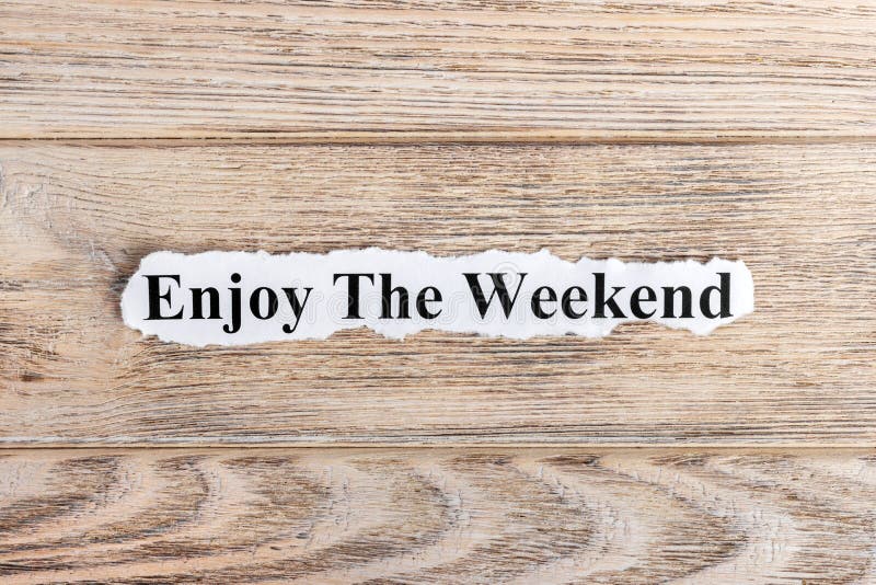 Enjoy the Weekend Text on Paper. Word Enjoy the Weekend on Torn Paper ...