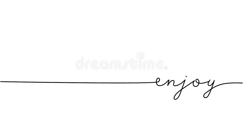 ENJOY. Continuous Line Cursive Word Enjoy Stock Vector - Illustration ...