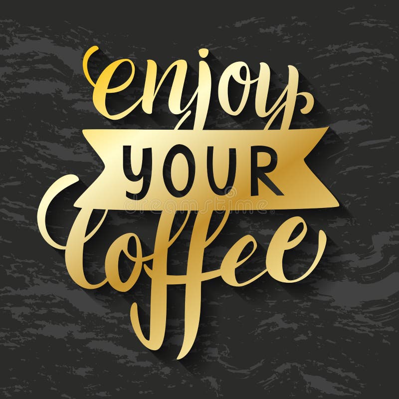Enjoy Your Coffee Lettering. Modern Handwritten Poster. Stock Vector ...