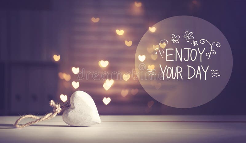 Enjoy Your Day Message with a White Heart Stock Image - Image of light ...