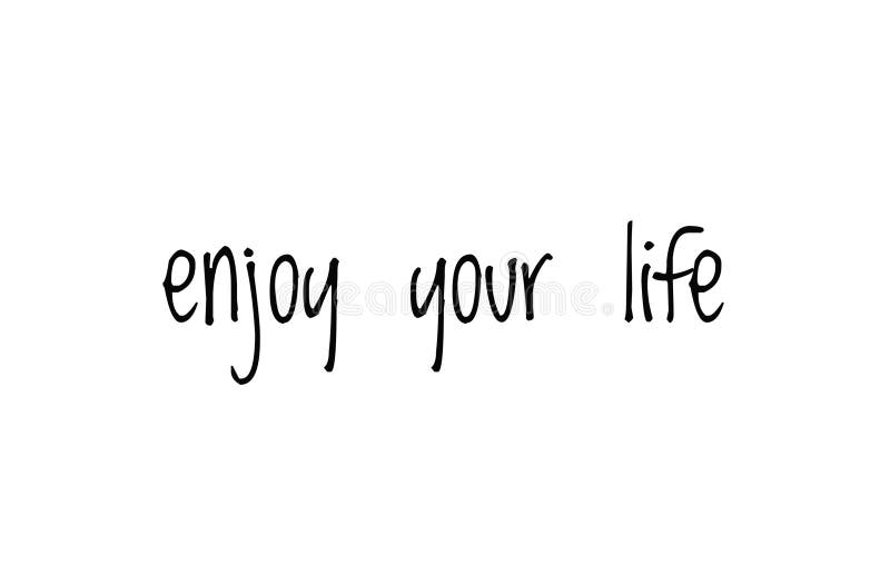 Enjoy Your Life. Text, Typography or Lettering Isolated on White ...