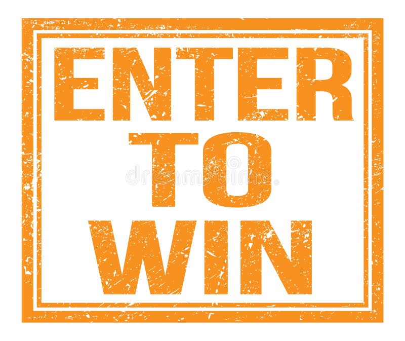 ENTER TO WIN, Text on Orange Grungy Stamp Sign Stock Illustration ...