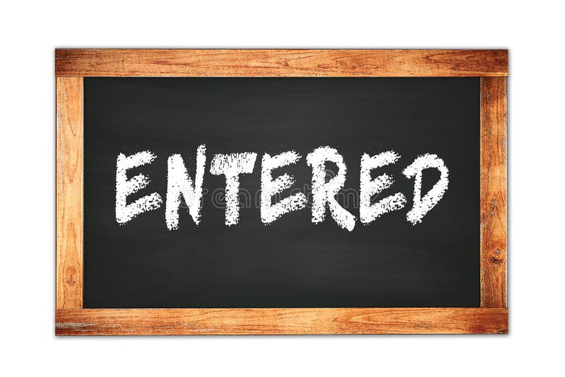 ENTERED Text Written on Wooden Frame School Blackboard Stock Image ...