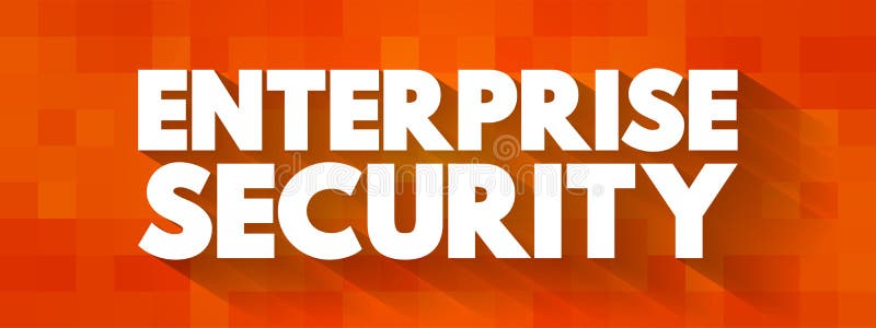 Enterprise Security - Includes Both the Internal or Proprietary ...