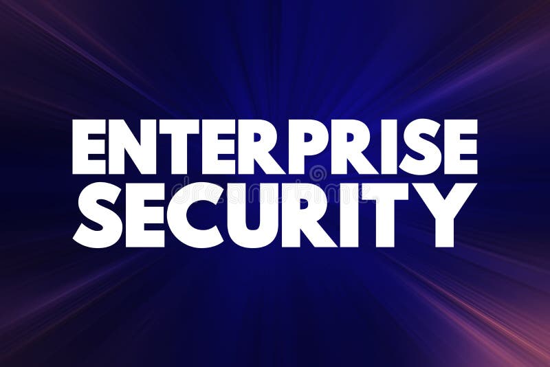 Enterprise Security - Includes Both the Internal or Proprietary ...