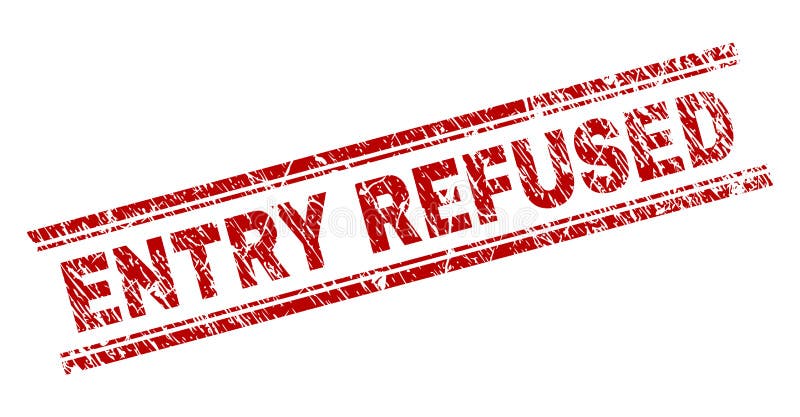 Grunge Textured ENTRY REFUSED Stamp Seal Stock Vector - Illustration of ...