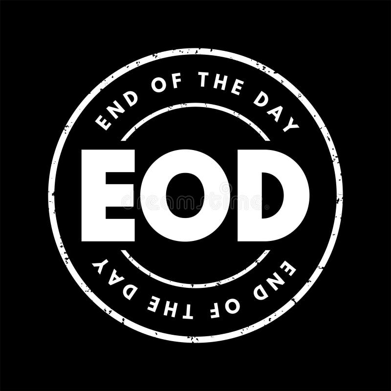 EOD - End of the Day Acronym Text Stamp, Business Concept Background ...