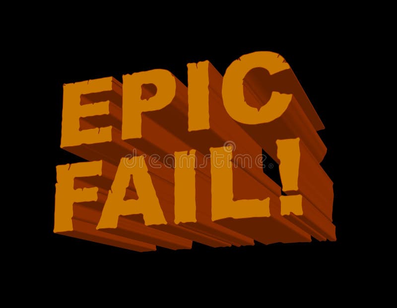 Epic Fail! 3D stock illustration. Illustration of humour - 19420745