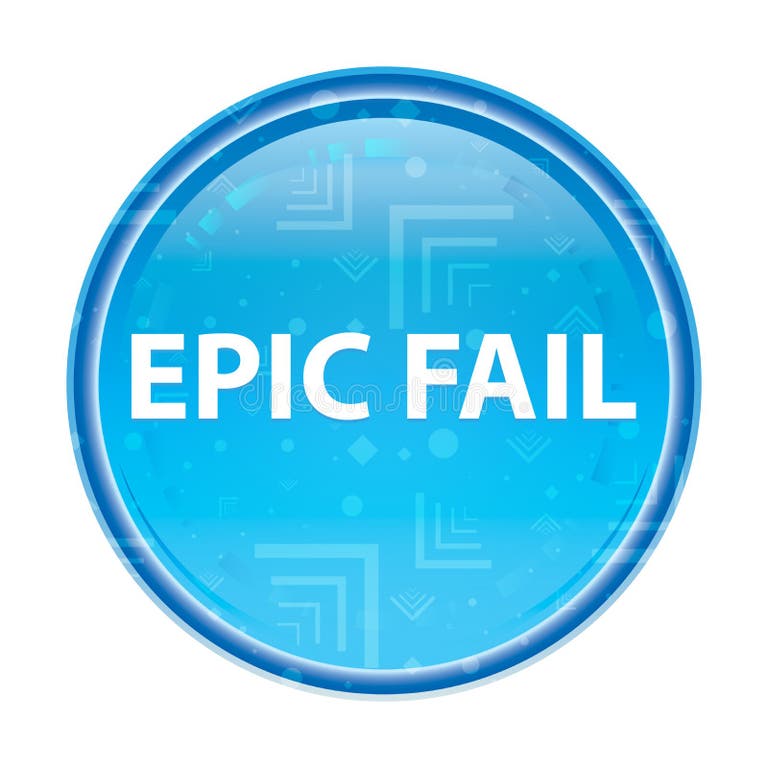 Epic Fail Floral Blue Round Button Stock Illustration - Illustration of setback, error: 143277386