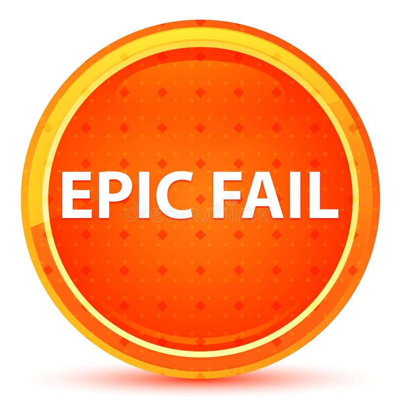 Epic Fail Natural Orange Round Button Stock Illustration - Illustration ...