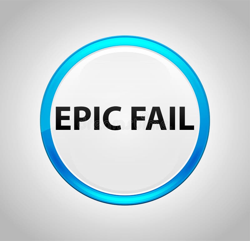 Epic Fail Round Blue Push Button Stock Illustration - Illustration of ...