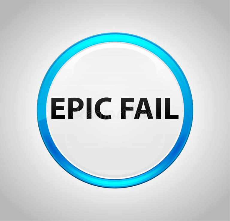 Epic Fail Round Blue Push Button Stock Illustration - Illustration of blank, mistake: 129637923