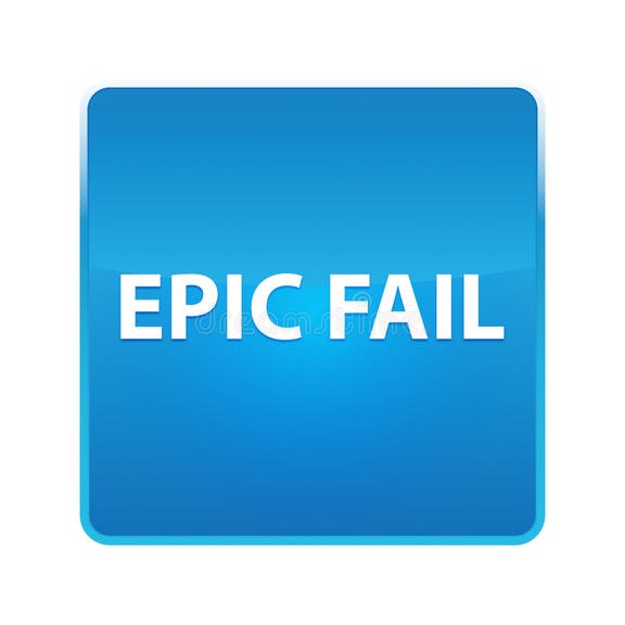 Epic Fail Shiny Blue Square Button Stock Illustration - Illustration of ...