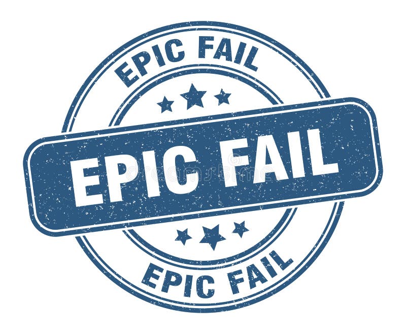 Epic Fail Stamp. Epic Fail Round Grunge Sign Stock Vector ...