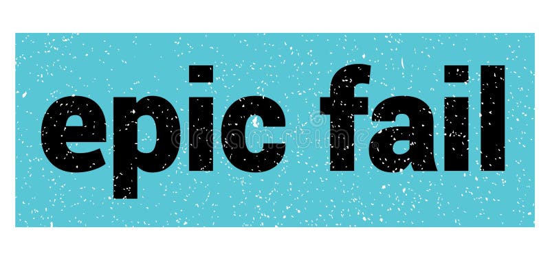 Epic Fail Text Written on Blue-black Stamp Sign Stock Illustration ...
