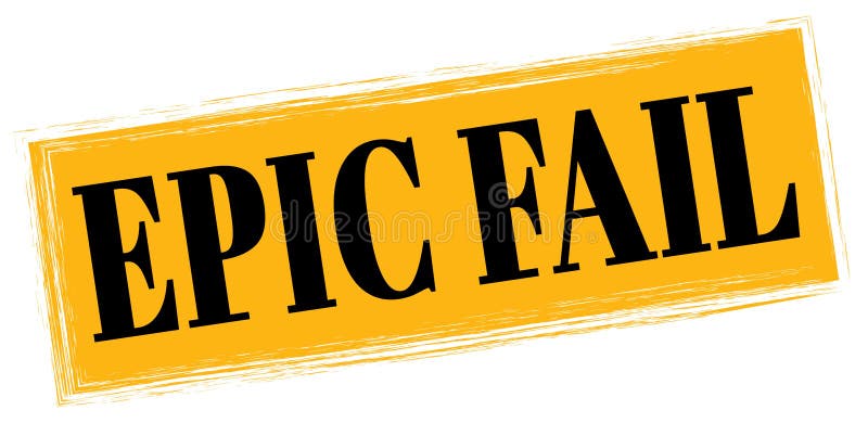 EPIC FAIL Text Written on Orange-black Stamp Sign Stock Illustration ...