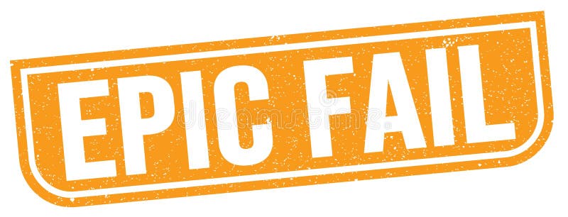 EPIC FAIL Text Written on Orange Stamp Sign Stock Illustration ...