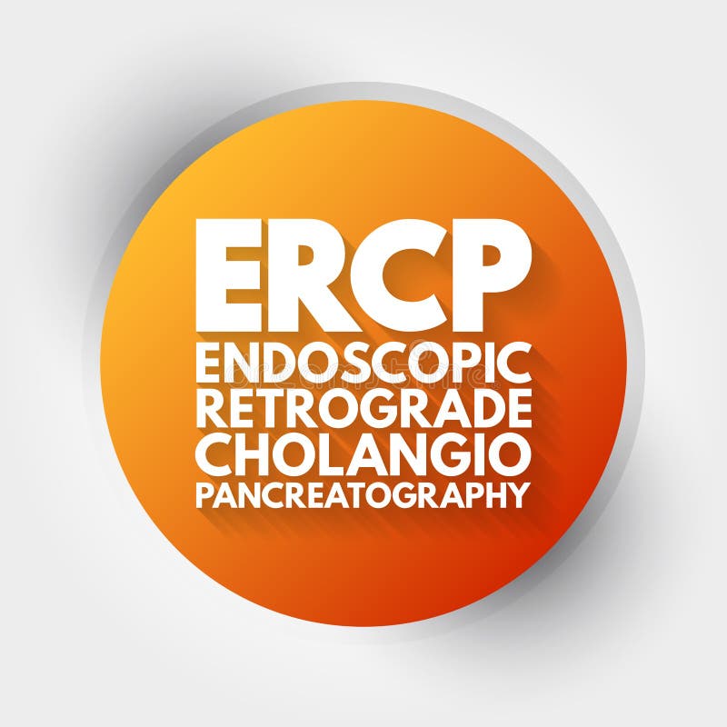 ERCP - Endoscopic Retrograde CholangioPancreatography Acronym, Medical ...