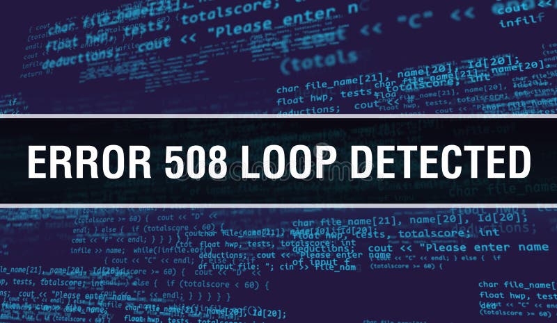 Error 508Â Loop Detected Concept with Random Parts of Program Code ... Error 508Â Loop Detected Concept with Random Parts of Program Code ...